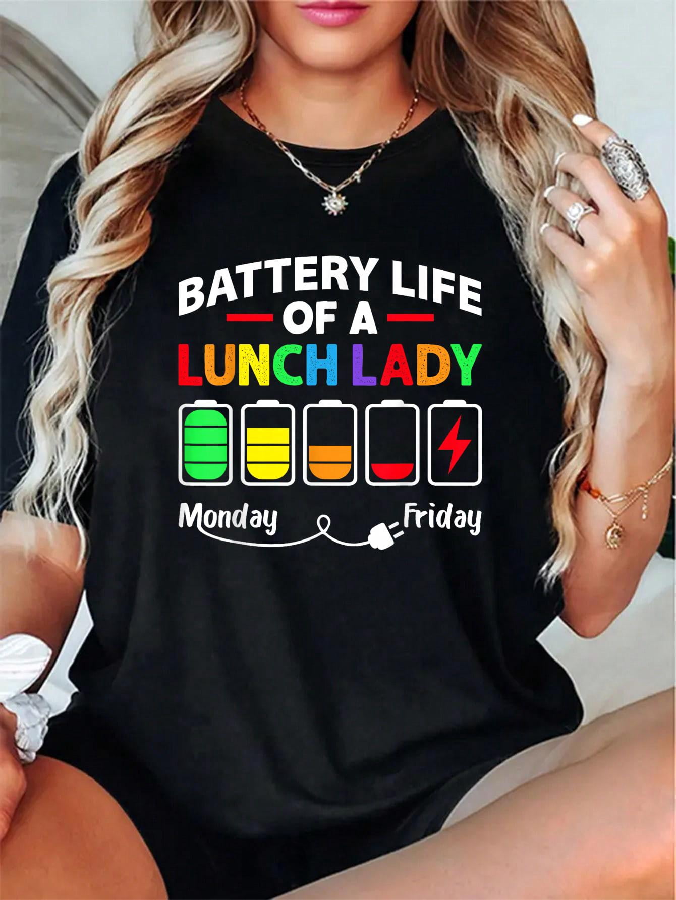 Battery Life of A School Lunch Lady Cafeteria Worker Funny T-Shirt ...