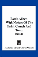 Battle Abbey : With Notices Of The Parish Church And Town (1894 ...