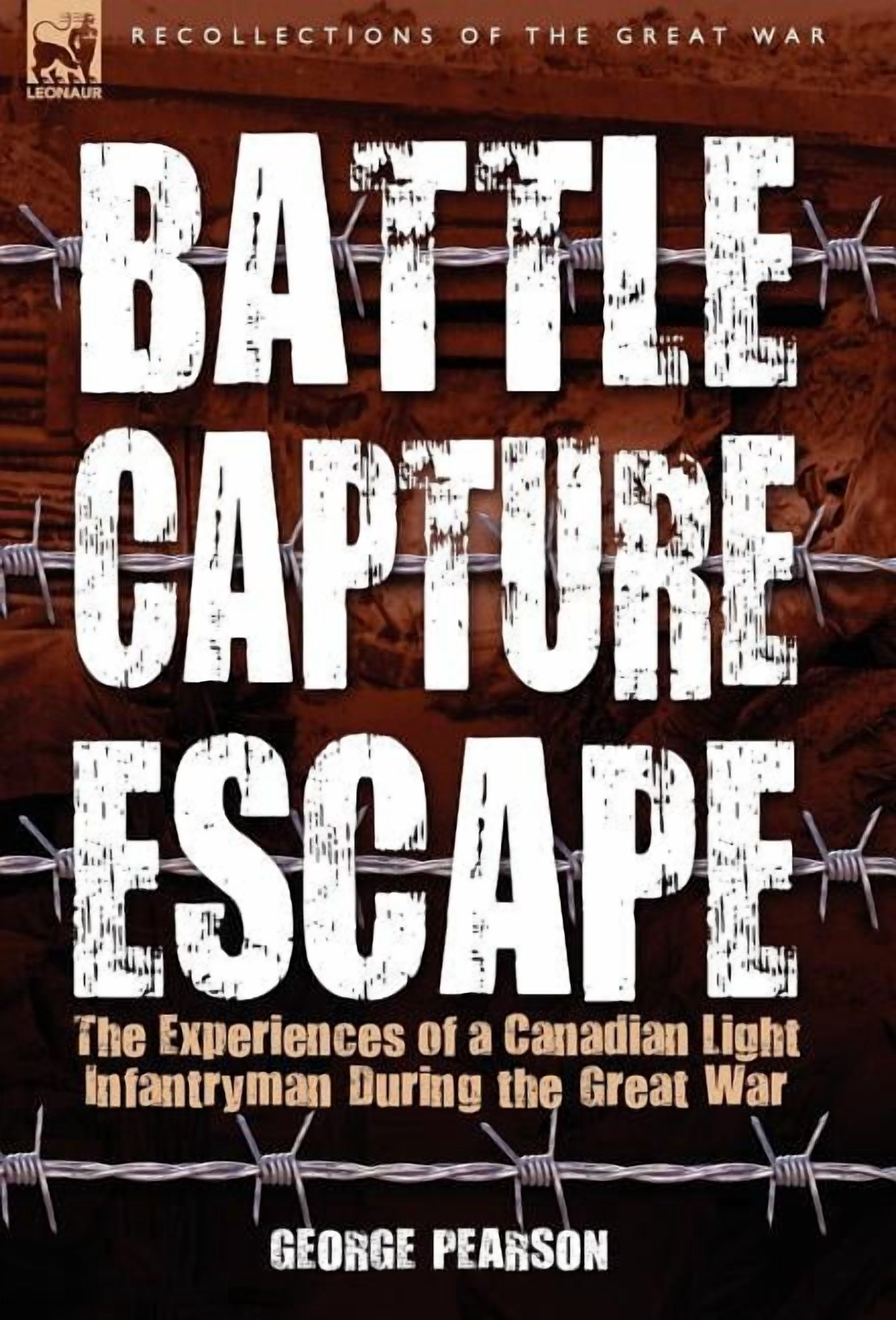 Battle, Capture & Escape: the Experiences of a Canadian Light ...