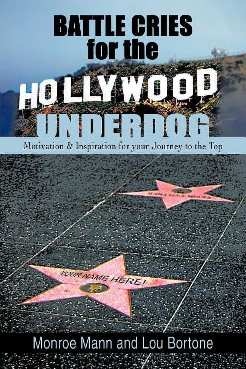 Battle Cries for the Hollywood Underdog: Motivation and Inspiration for ...