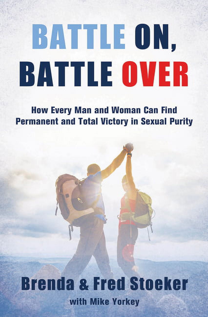 Battle On, Battle Over: How Every Man and Woman Can Find Permanent and ...