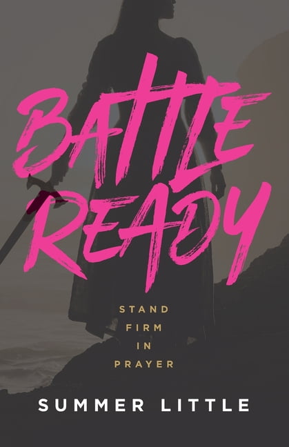 Battle Ready: Stand Firm in Prayer, (Paperback) - Walmart.com