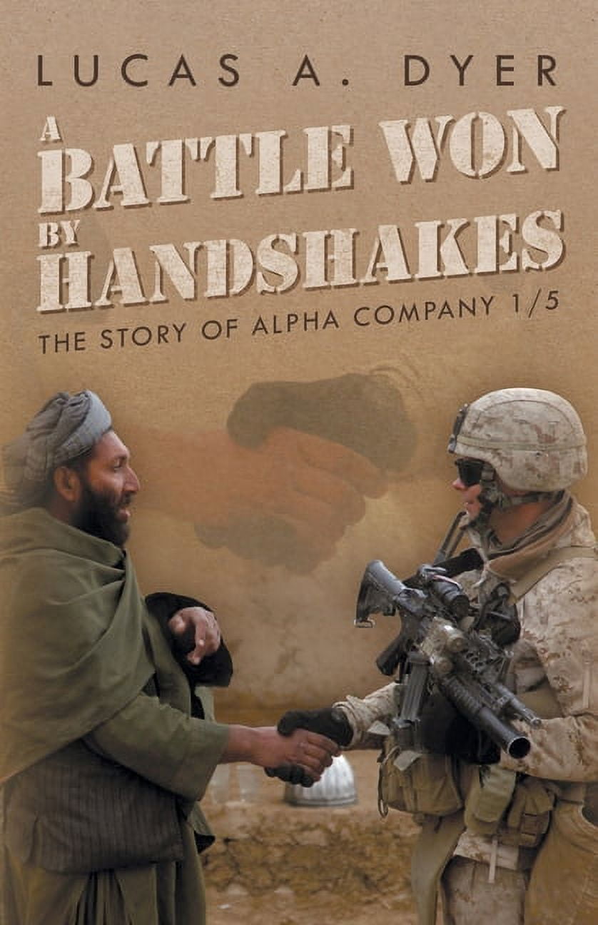Battle Won by Handshakes : The Story of Alpha Company 1/5 - Walmart.com