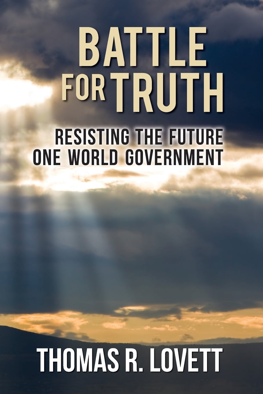 Battle for Truth: Battle for Truth : Resisting the Future One World ...