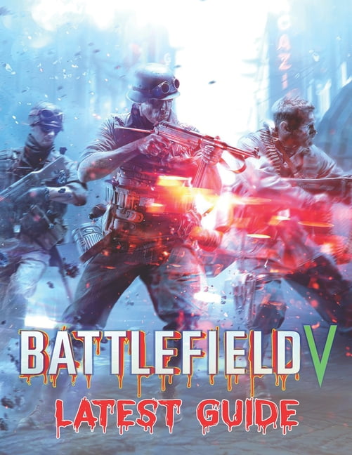 Battlefield V: LATEST GUIDE: Best Tips, Tricks, Walkthroughs and ...