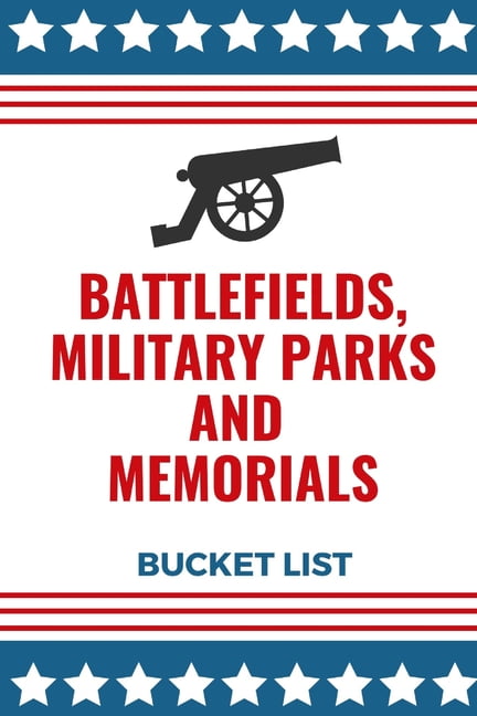 Battlefields, Military Parks And Memorials Bucket List: Full Guide To ...