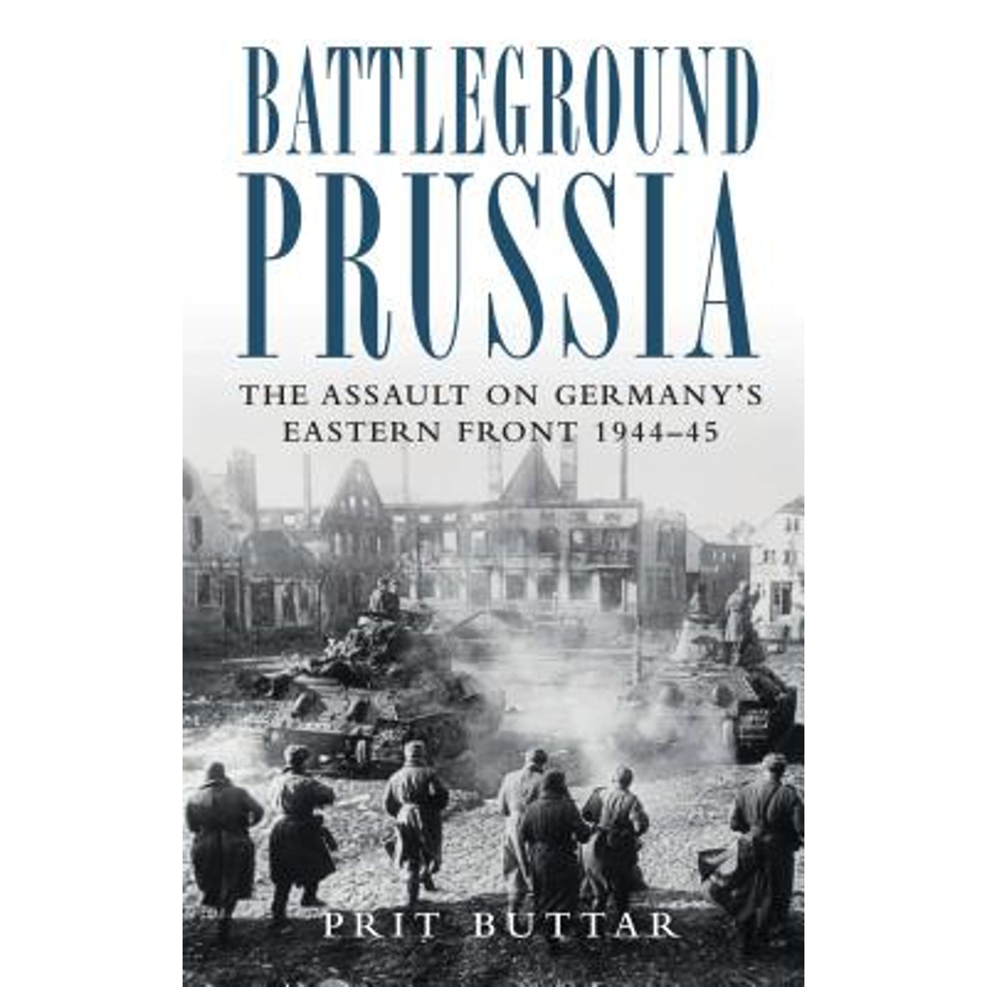 Pre-Owned Battleground Prussia: The Assault on Germany's Eastern Front ...