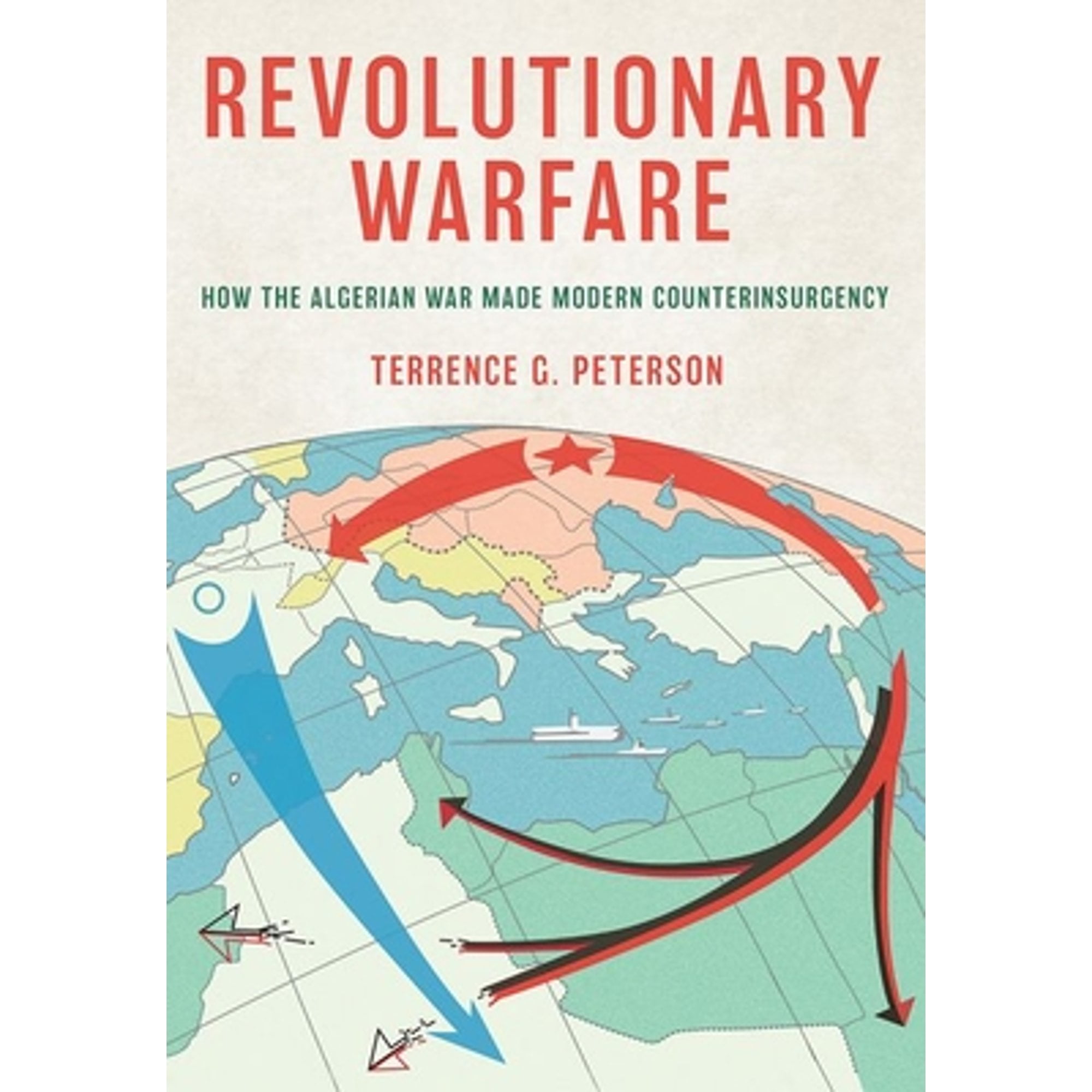 Pre-Owned Revolutionary Warfare: How the Algerian War Made Modern ...
