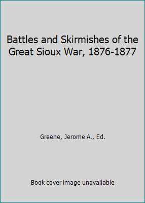 Pre-Owned Battles and Skirmishes of the Great Sioux War, 1876-1877 ...