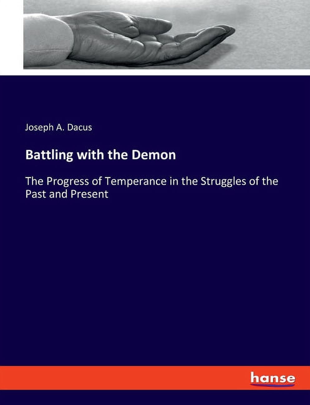 Battling with the Demon: The Progress of Temperance in the Struggles of ...