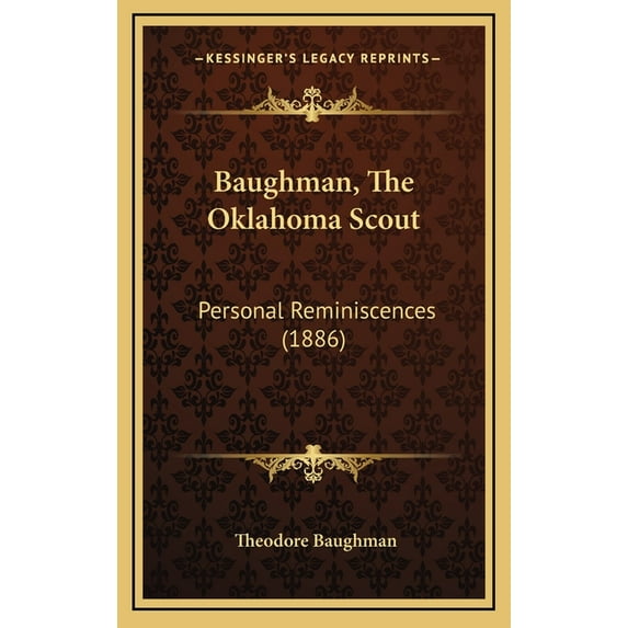 Baughman, The Oklahoma Scout : Personal Reminiscences (1886) (Hardcover ...