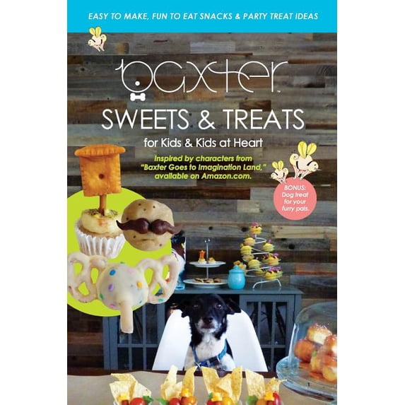 Baxters Sweets Treats: Kids Imagination Land Recipe Book by Baxter The ...