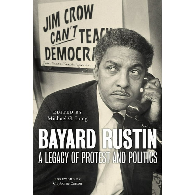 Bayard Rustin: A Legacy of Protest and Politics, (Hardcover) - Walmart.com