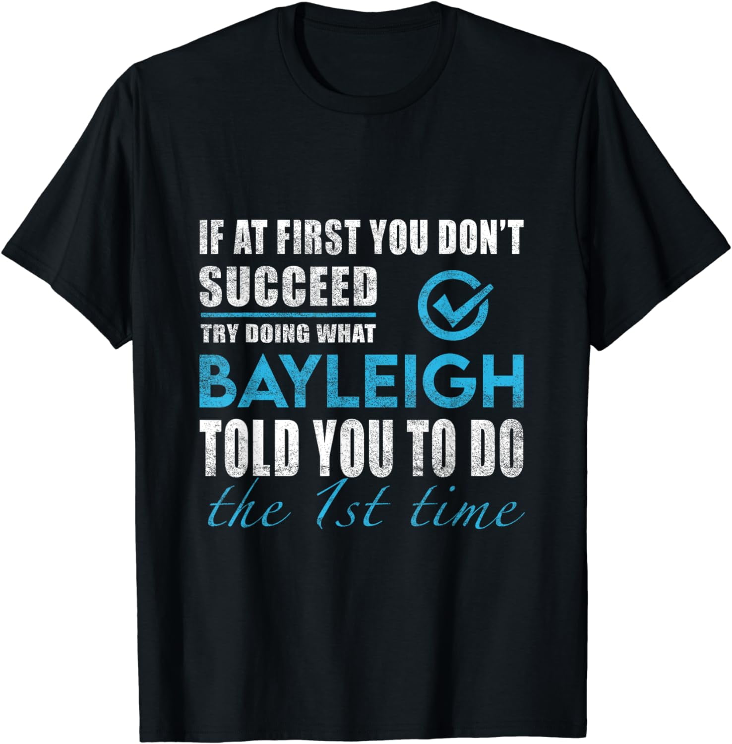 Bayleigh Name - Try What Bayleigh Told You To Do T-Shirt - Walmart.com
