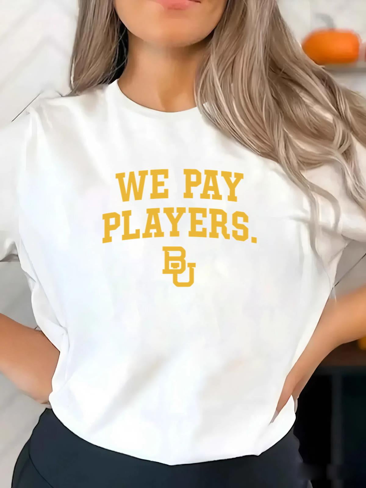 Baylor Coaches Slogan We Pay Players Funny Fan Graphic Unisex T-Shirt ...