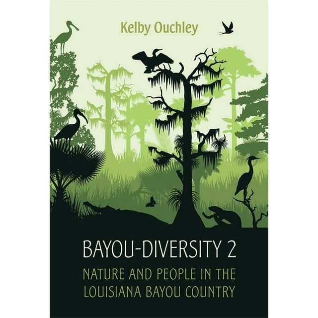 Bayou-Diversity 2: Nature and People in the Louisiana Bayou Country ...