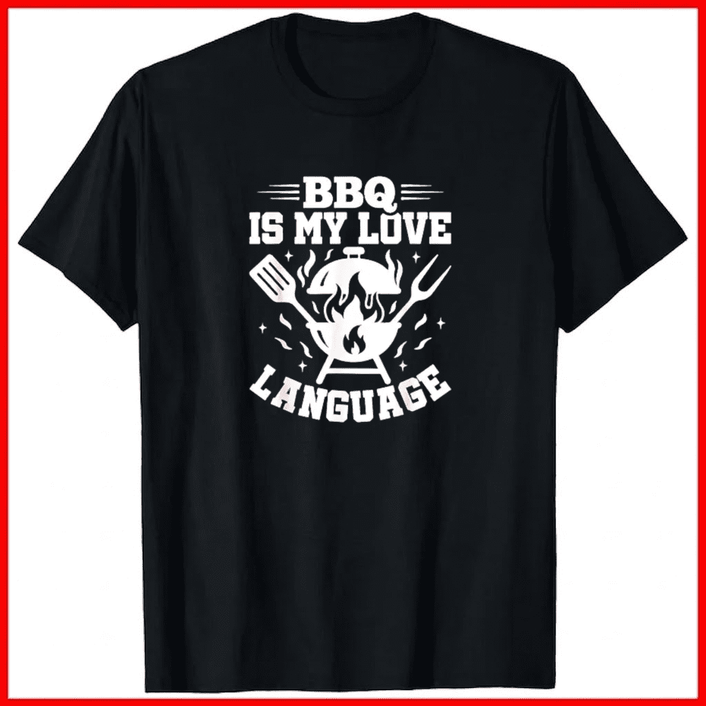 Bbq Is My Love Language Grill Master Dad Sarcastic Food Slog Unisex T ...