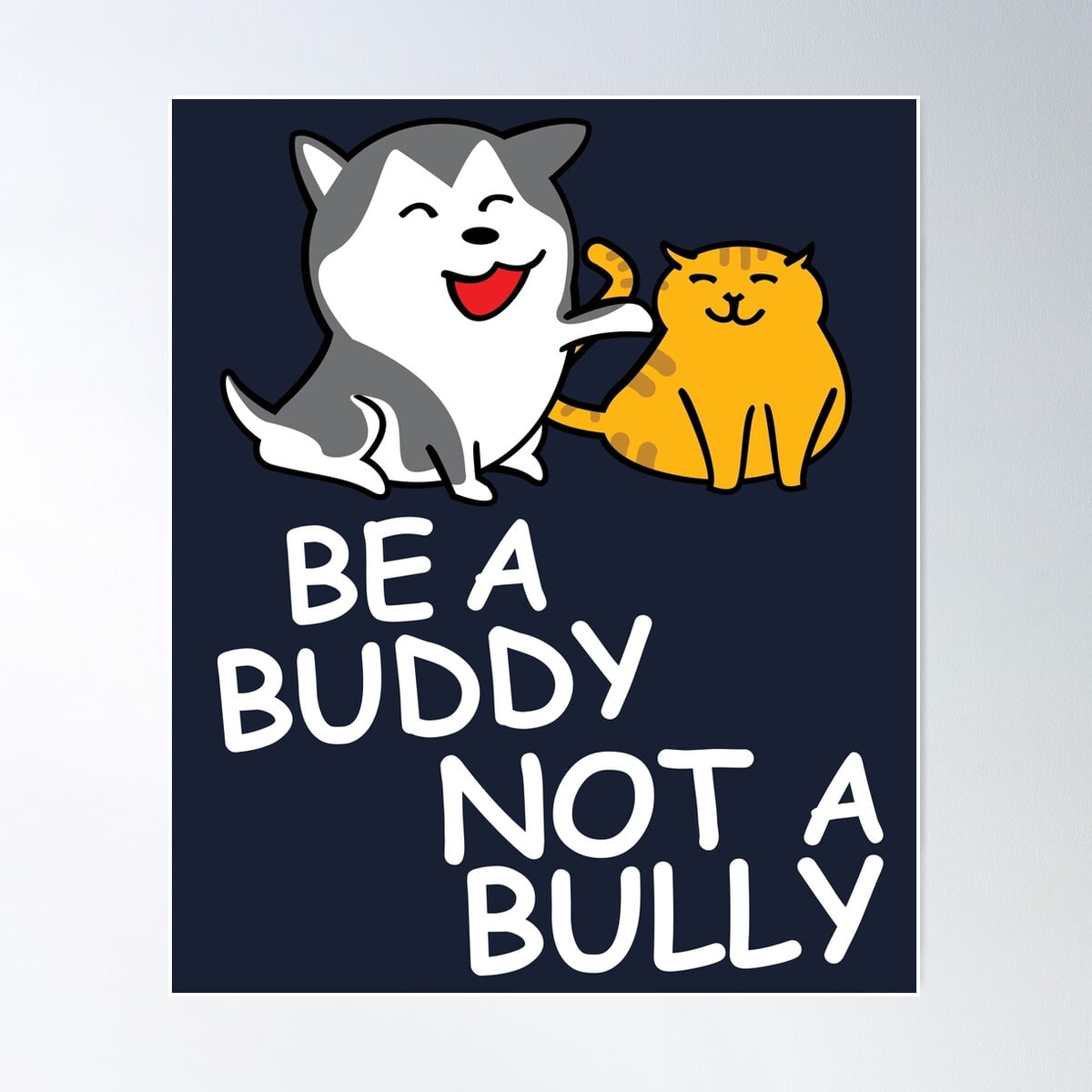 Be A Buddy Not A Bully Cats And Dogs Anti Bullying Design Poster Wall ...