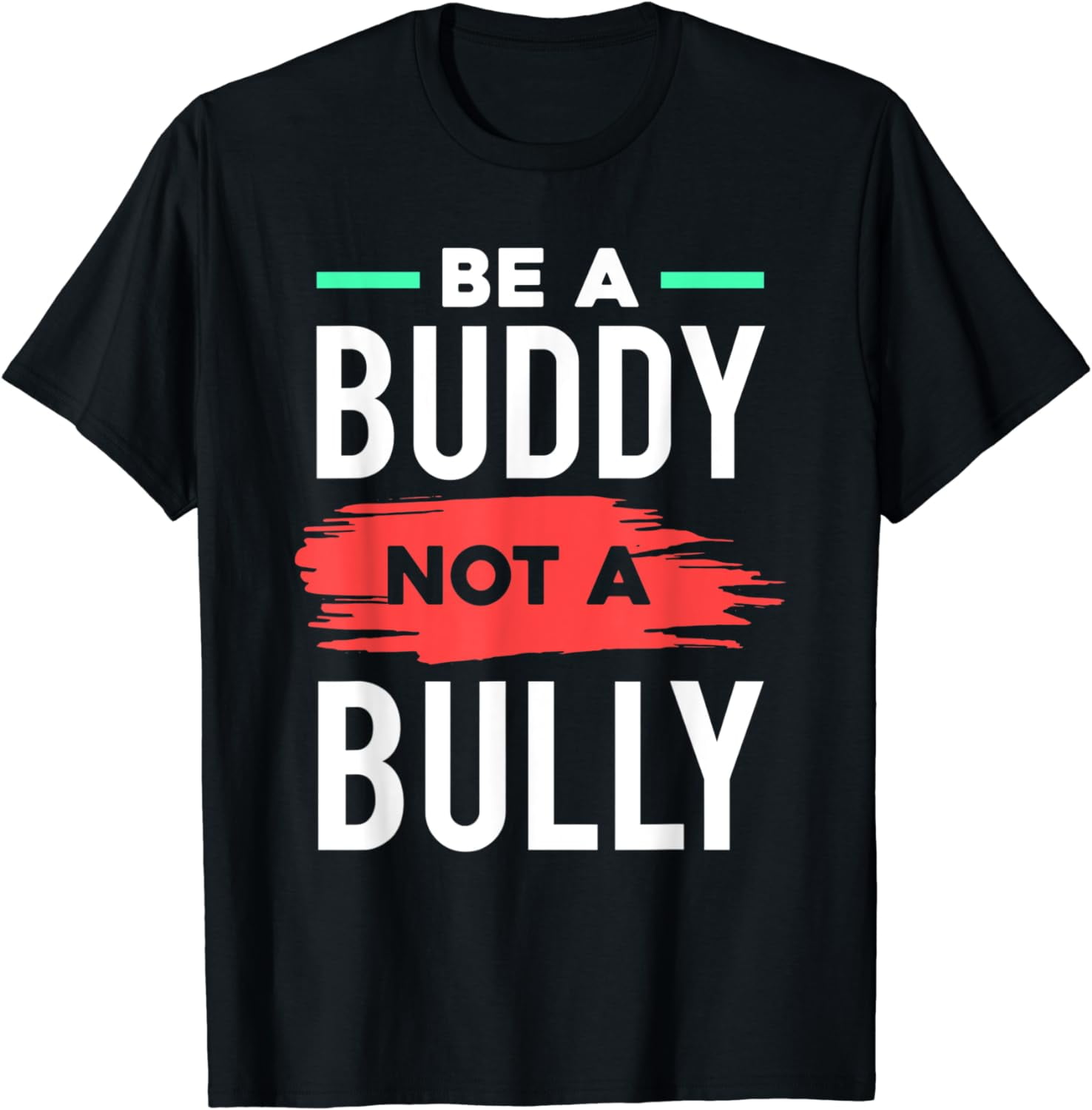 Be A Buddy Not A Bully Gift For Anti Bullying Awareness T-Shirt ...