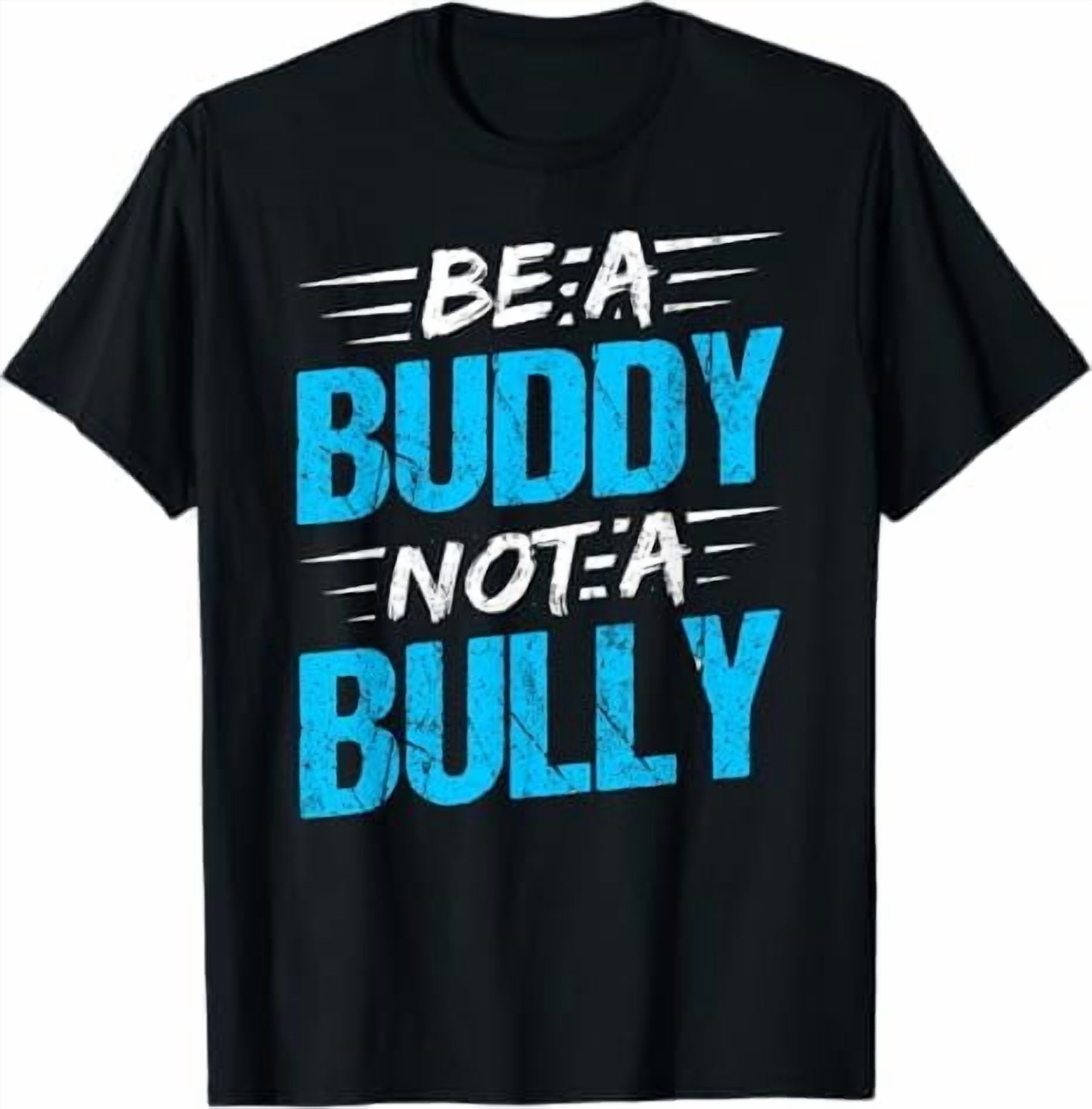Be A Buddy Not A Bully Gifts for Anti Bullying Message Sayings Kindness ...