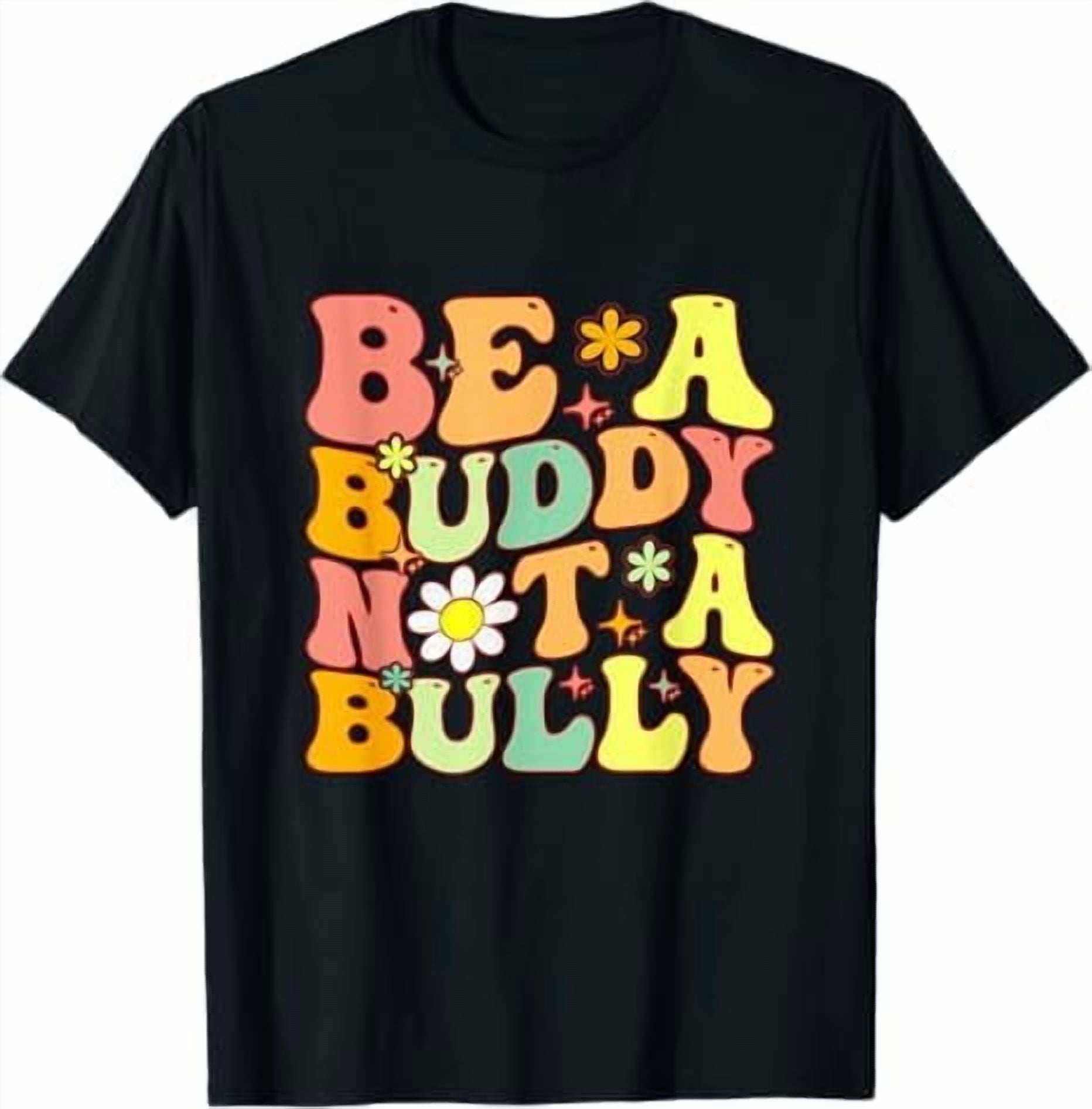 Be A Buddy Not A Bully Gifts for Anti Bullying Message Sayings Kindness ...