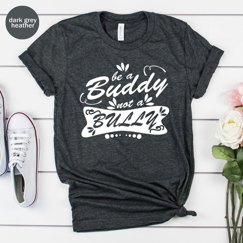 Be A Buddy Not A Bully Tee – Positive Kindness Inspirational Shirt ...