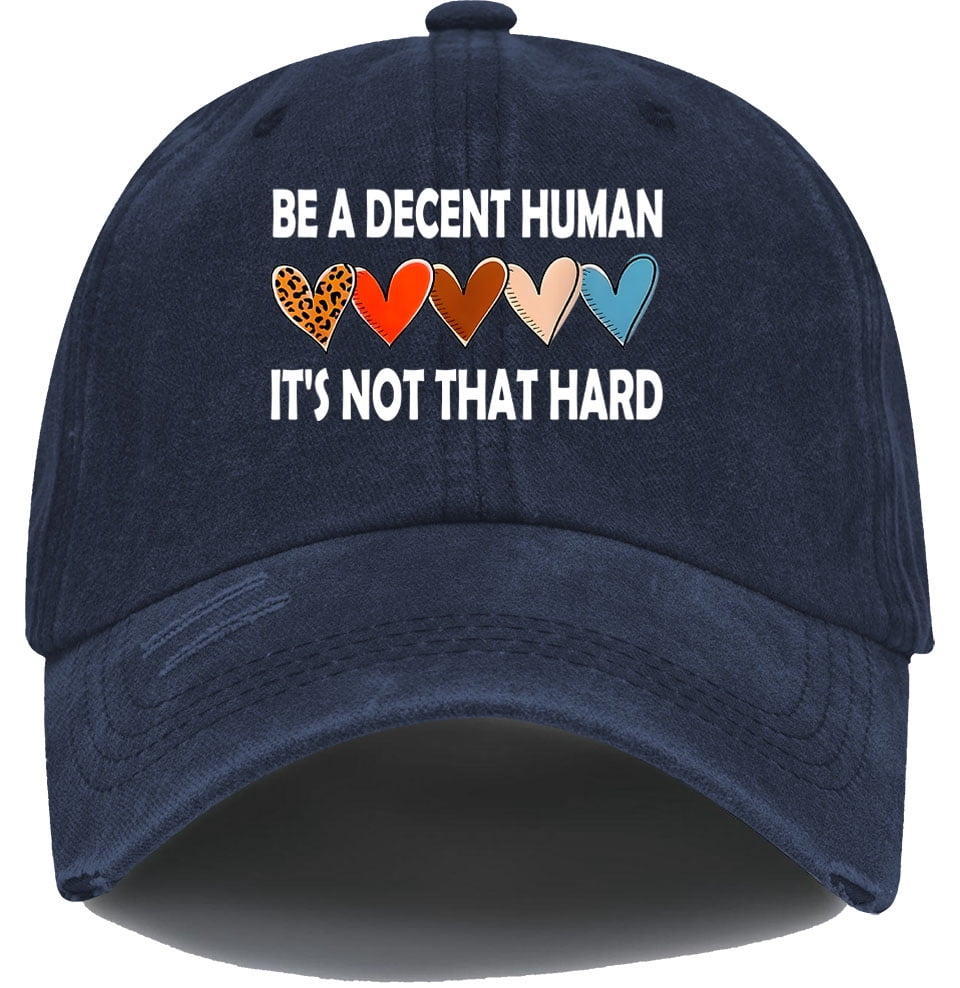 Be A Decent Human It's Not That Hard Hat, Be A Decent Human Baseball ...
