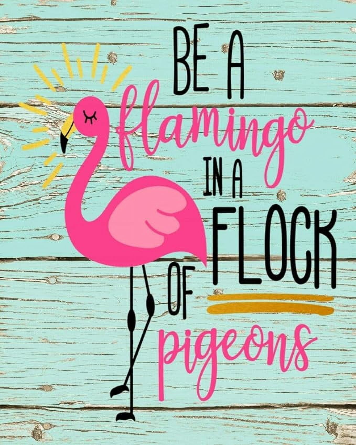 Be A Flamingo In A Flock Of Pigeons Inspirational Metal Plaque Tin Sign ...