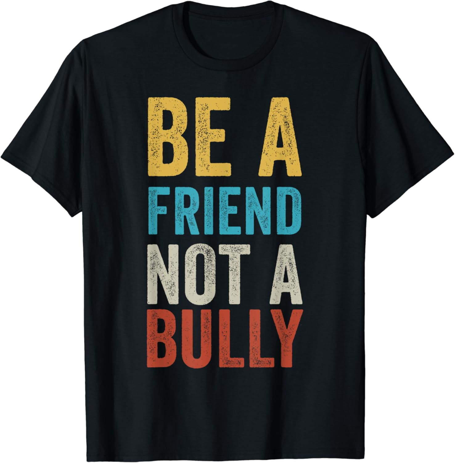 Be A Friend Not A Bully Anti Bullying Awareness Unity Day T-Shirt ...
