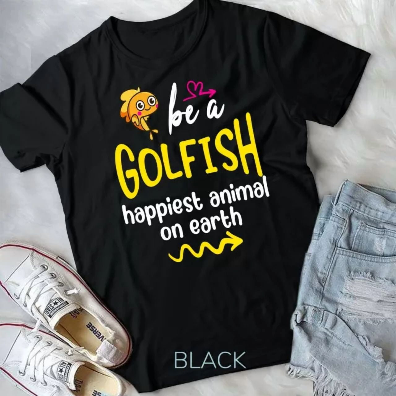 Be A Goldfish Happiest Animal On Earth Sweatshirt Unisex T-Shirt ...