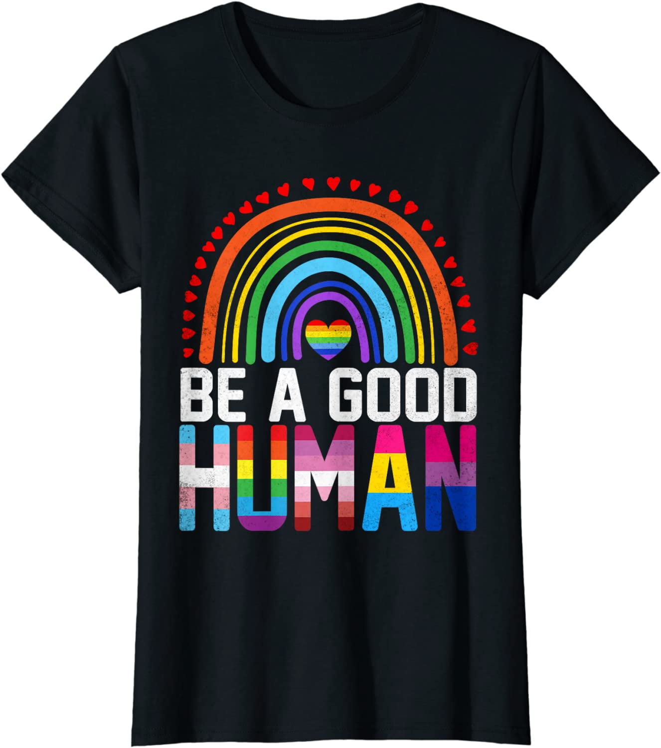 Be A Good Human LGBT LGBTQ Lesbian Pride Rainbow Flag T-Shirt Gift ...