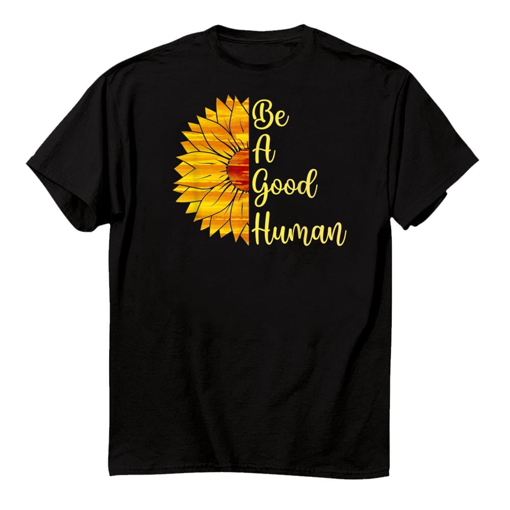 Be A Good Human Shirt Gift Black Unisex T-Shirt - Walmart.com