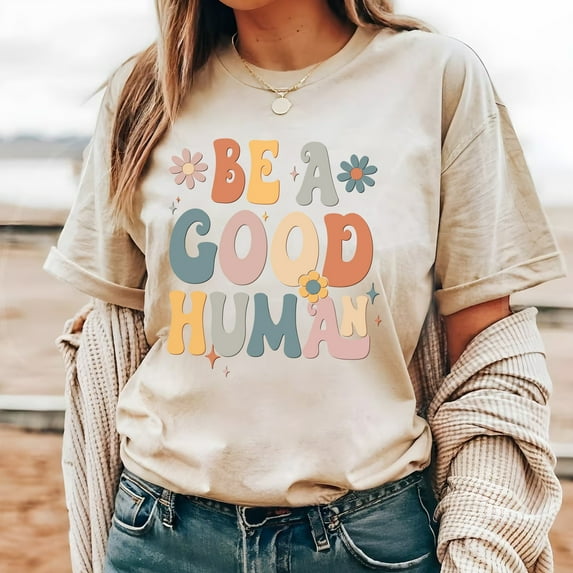 Be A Good Human Shirt, be Kind Shirt, Be Kind Gift, Inspiration Shirt ...
