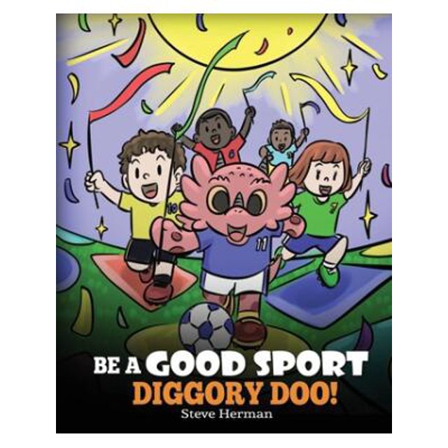 Be A Good Sport, Diggory Doo! : A Story About Good Sportsmanship and ...