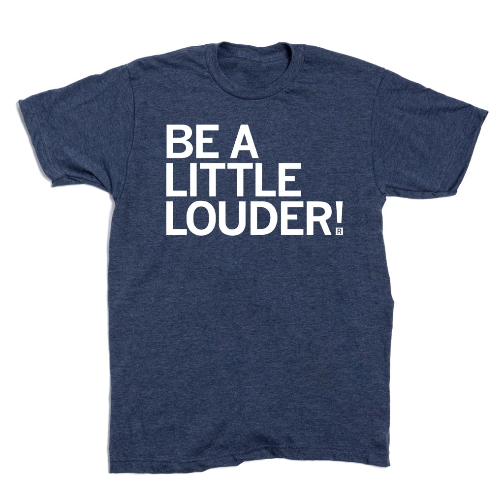 Be A Little Louder Graphic Tee TShirt Gift - Walmart.com