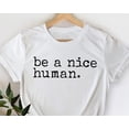 Be A Nice Human Cute Women Shirt Be Kind Shirt Be Nice Shirt ...