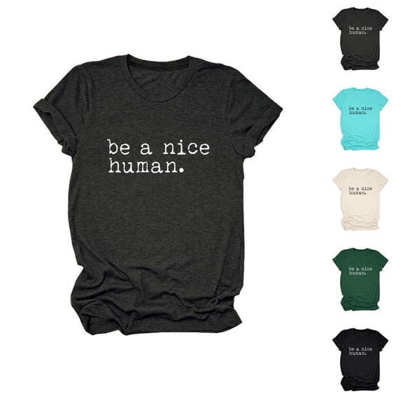 Be A Nice Human Graphic Tees for Women Casual Short Sleeve Crewneck ...