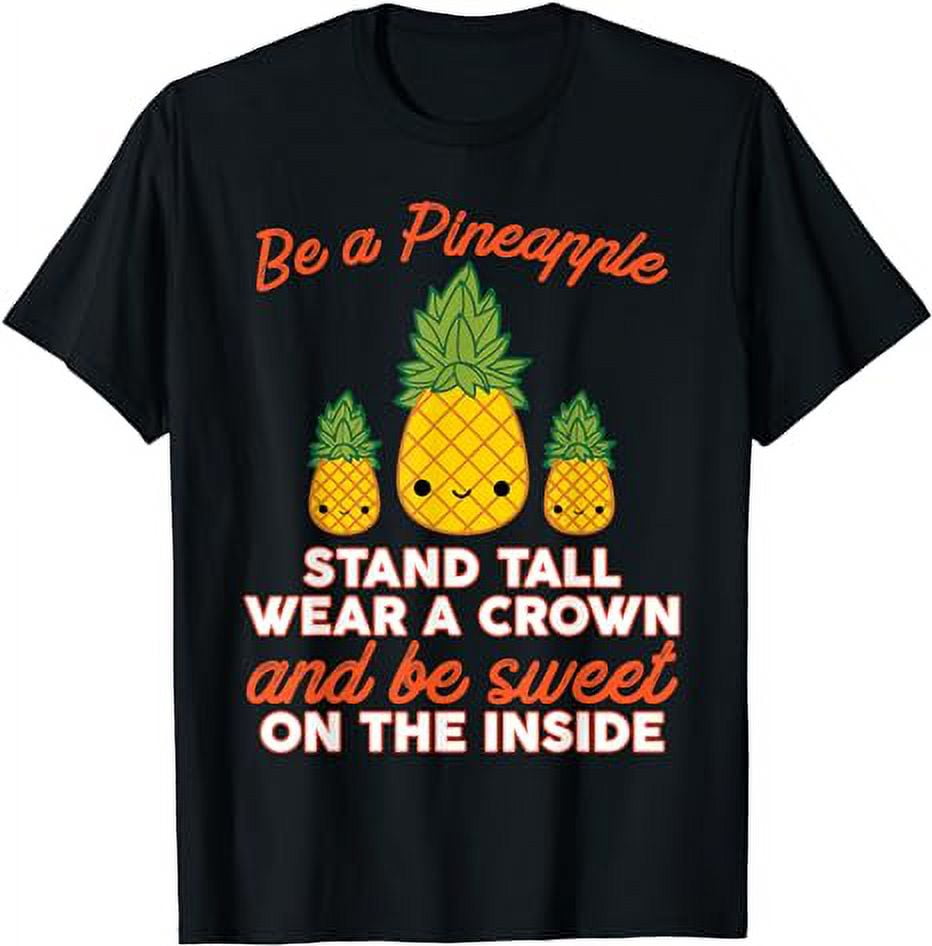 Be A Pineapple Stand Tall Wear A Crown T-Shirt Funny Gift - Walmart.com