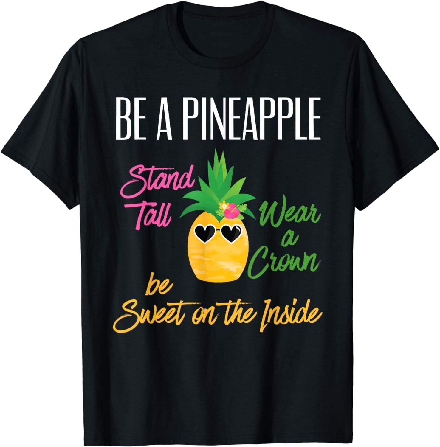 Be A Pineapple Stand Tall Wear a Crown Sweet on Inside T-Shirt ...