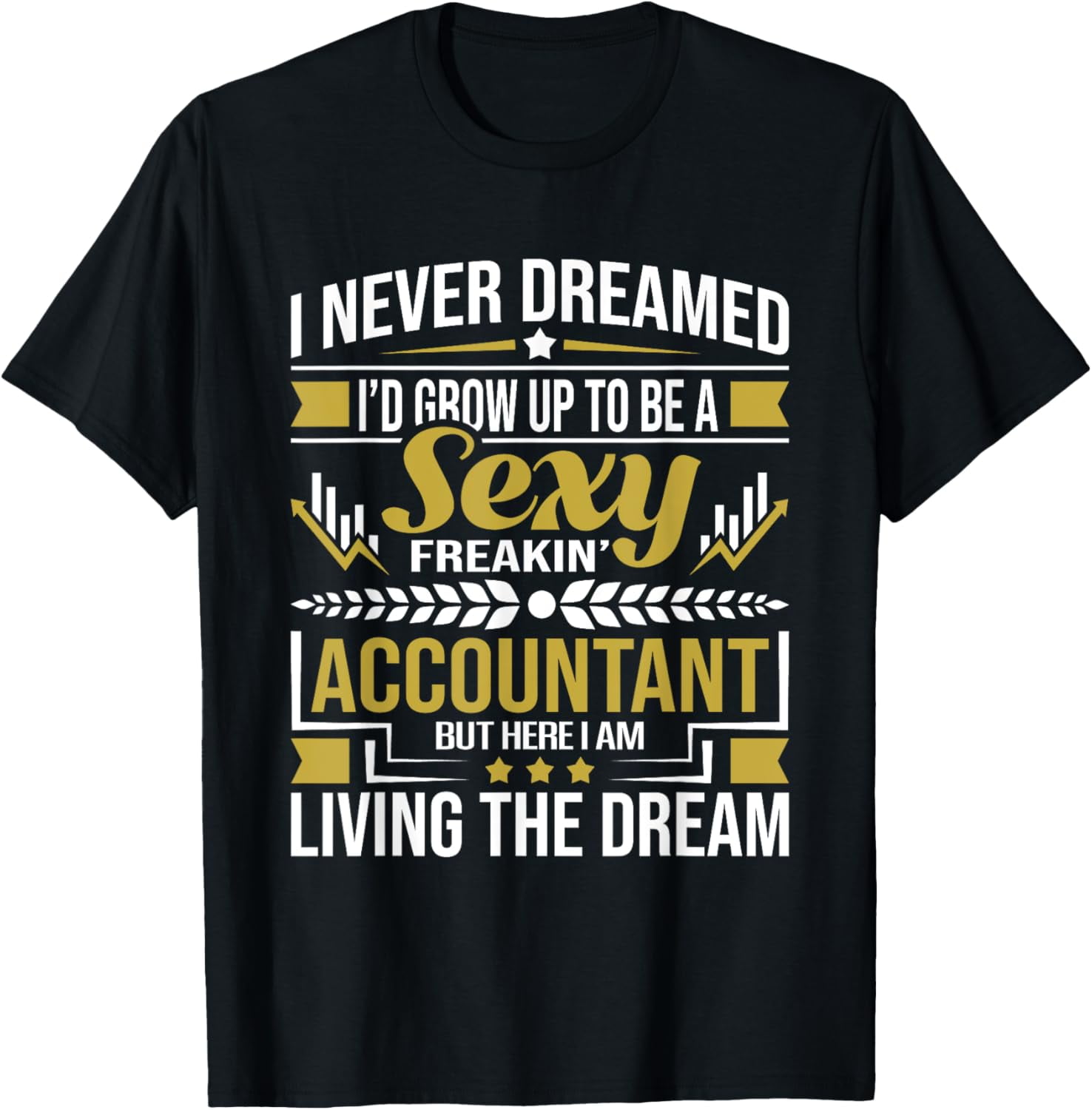 Be A Sexy Accountant - Accounting Graduation Accountant T-Shirt ...