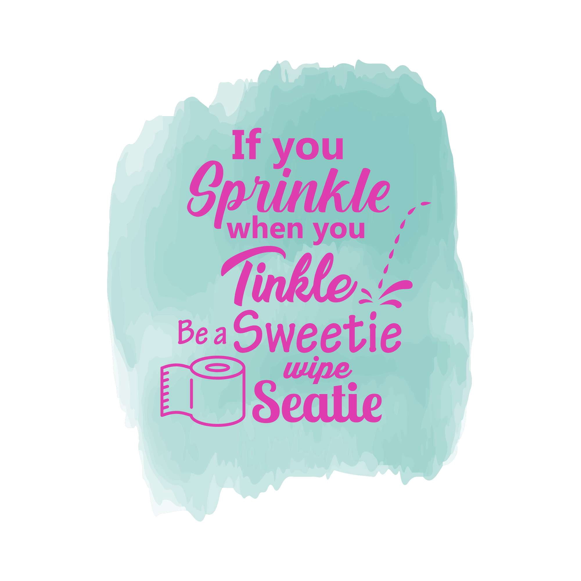 Be A Sweetie Wipe The Seaty Funny Bathroom Toilet Paper Watercolor ...