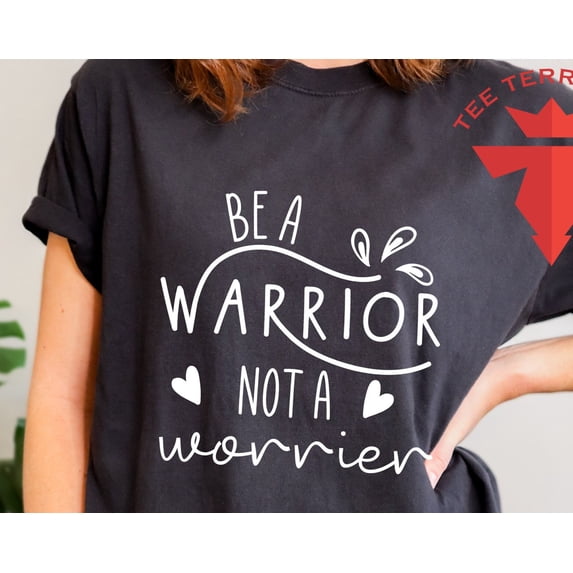 Be A Warrior Not A Worrier Strong Women Shirts Inspirational Quotes ...