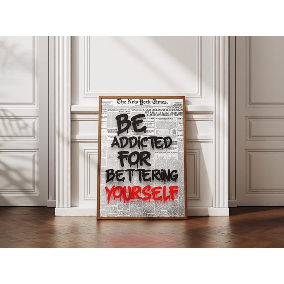 Be Addicted To Bettering Yourself Poster, Unframed Paper Poster 16x20in ...