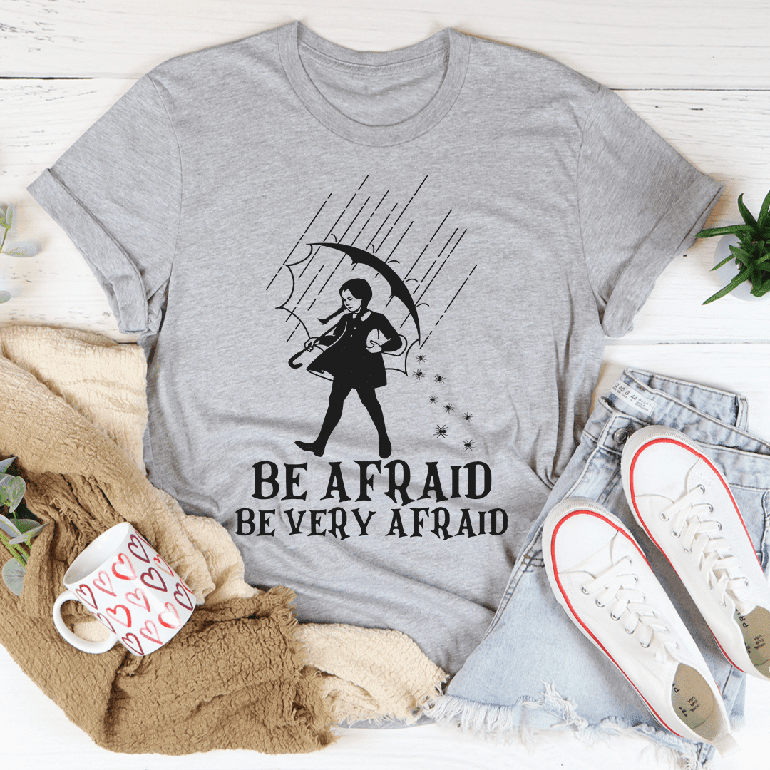Be Afraid Be Very Afraid Tee Athletic Heather S Peachy Sunday T-Shirt ...