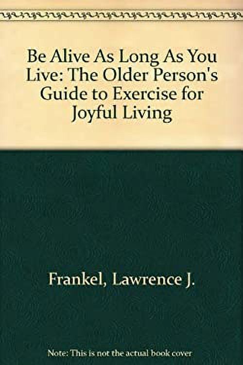 Pre-Owned Be Alive As Long As You Live: The Older Person's Guide to ...