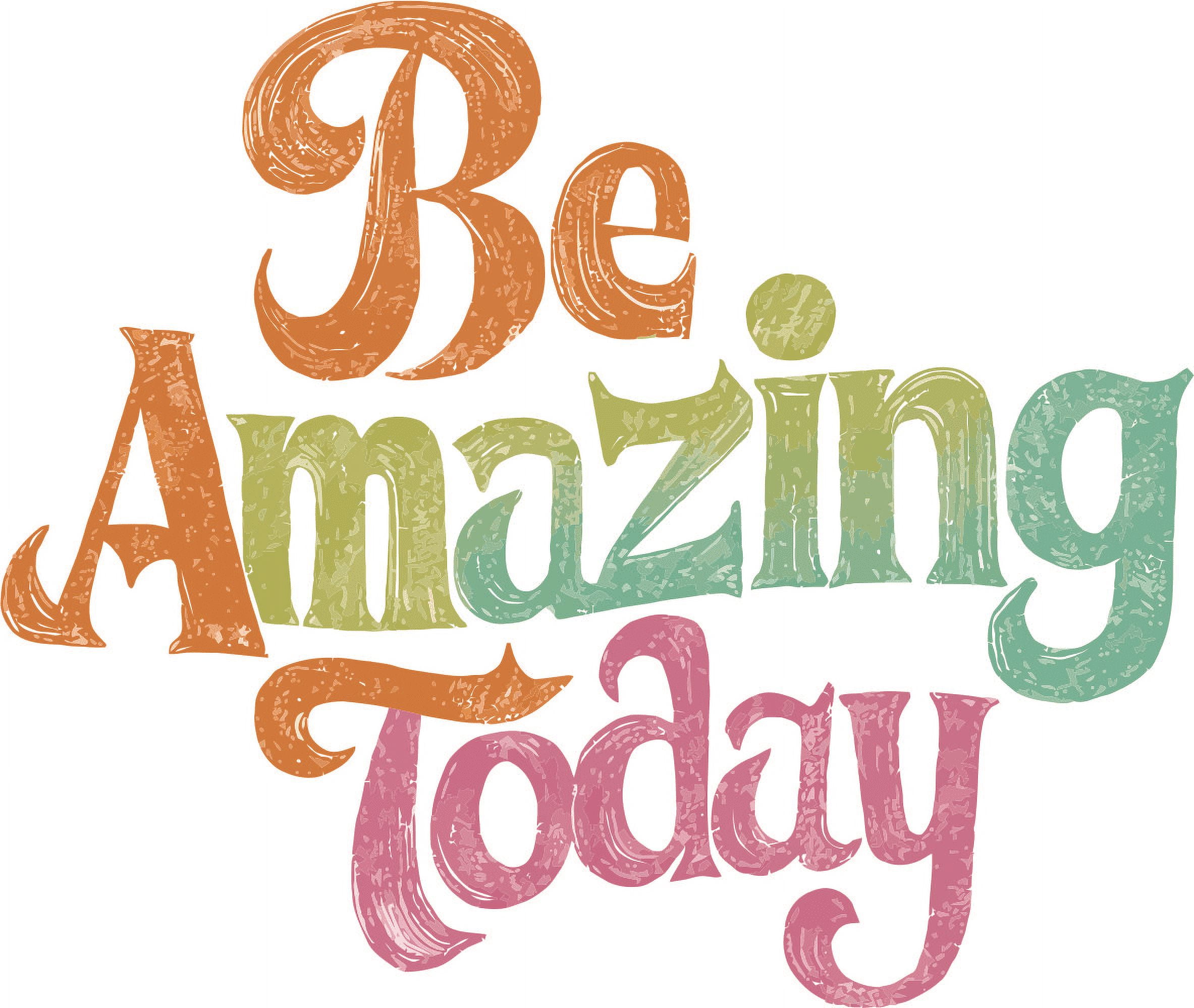 Be Amazing Today Quote Positive Life Motivation Inspiration Colorful ...