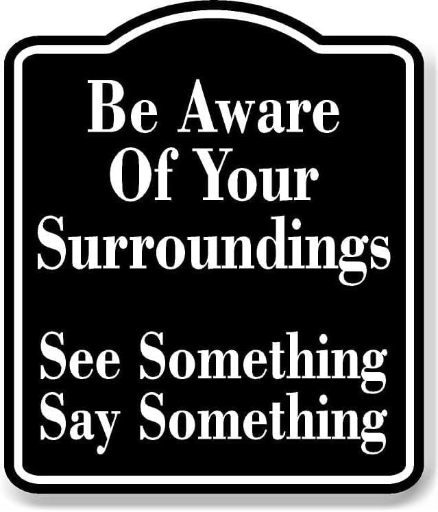 Be Aware Of Your Surroundings See Say Something BLACK Aluminum ...