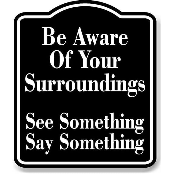 Be Aware Of Your Surroundings See Say Something BLACK Aluminum ...