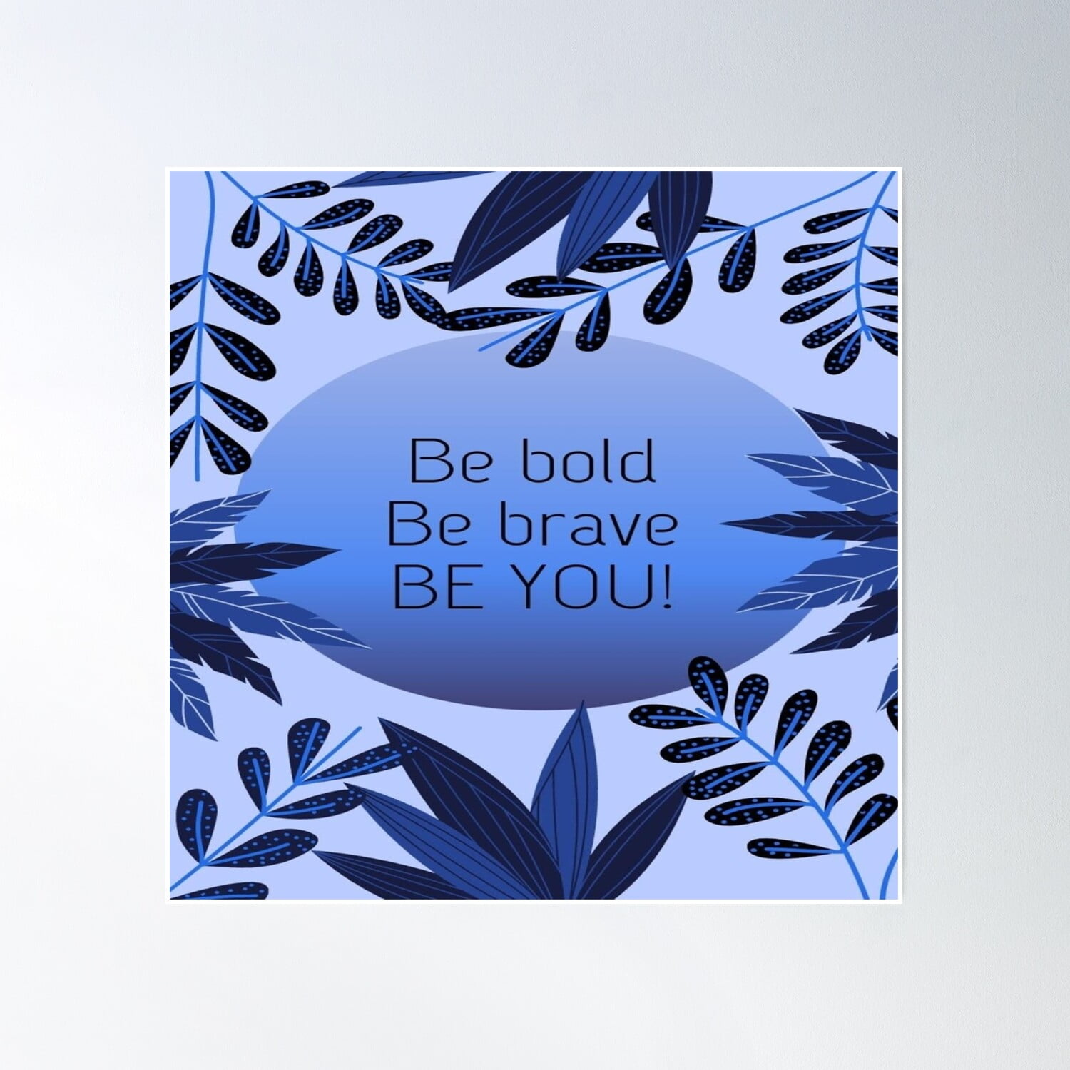 Be Bold Be Brave Be You Poster Wall Art, Modern Wall Decor, 24x24 ...