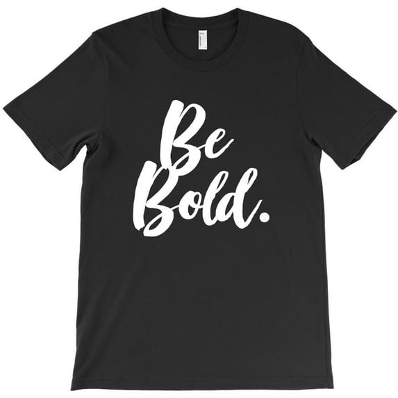 Be Bold Inspirational and Motivational Quote for Courage and ...